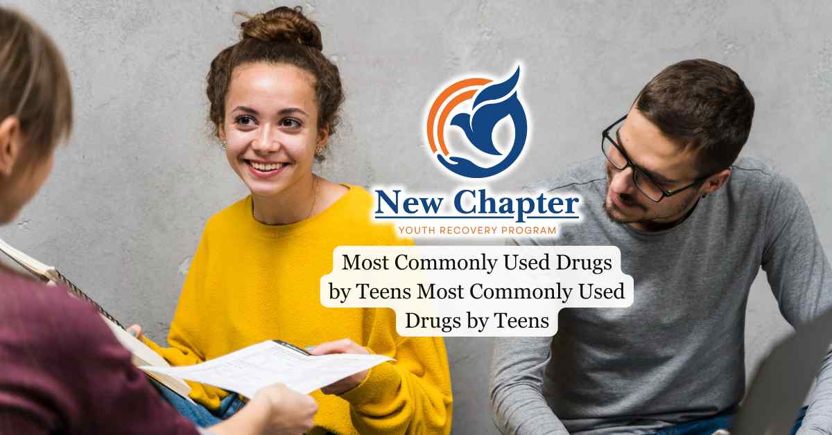 Most Commonly Used Drugs by Teens - New Chapter Youth Recovery